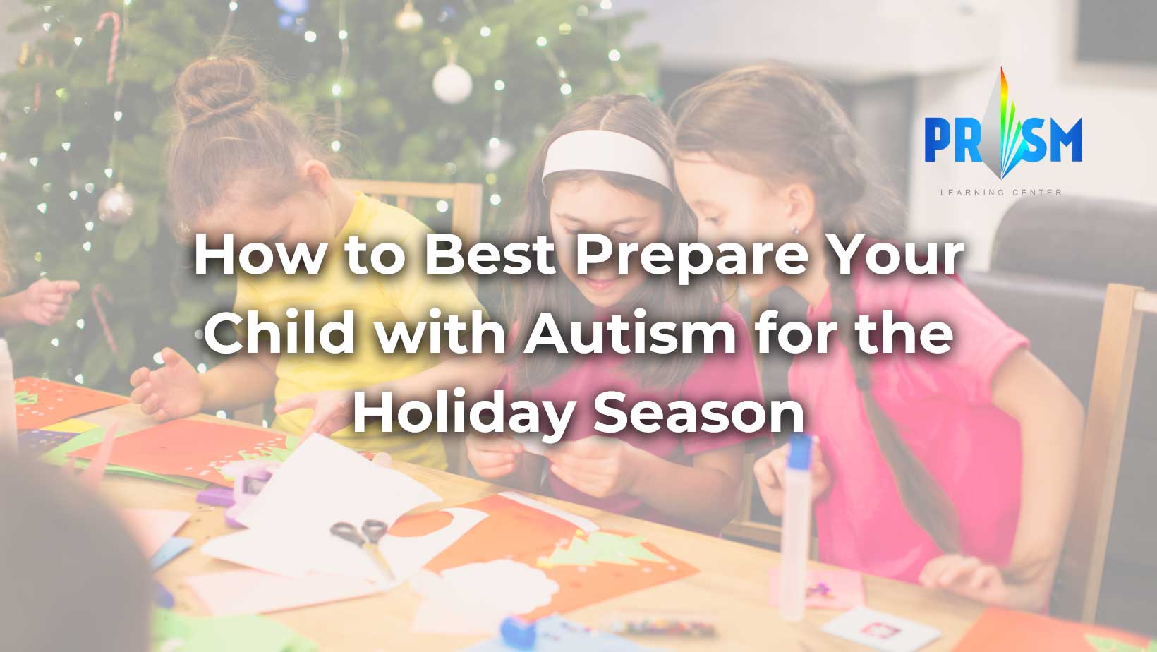 How to Best Prepare Your Child with Autism for the Holiday Season ...